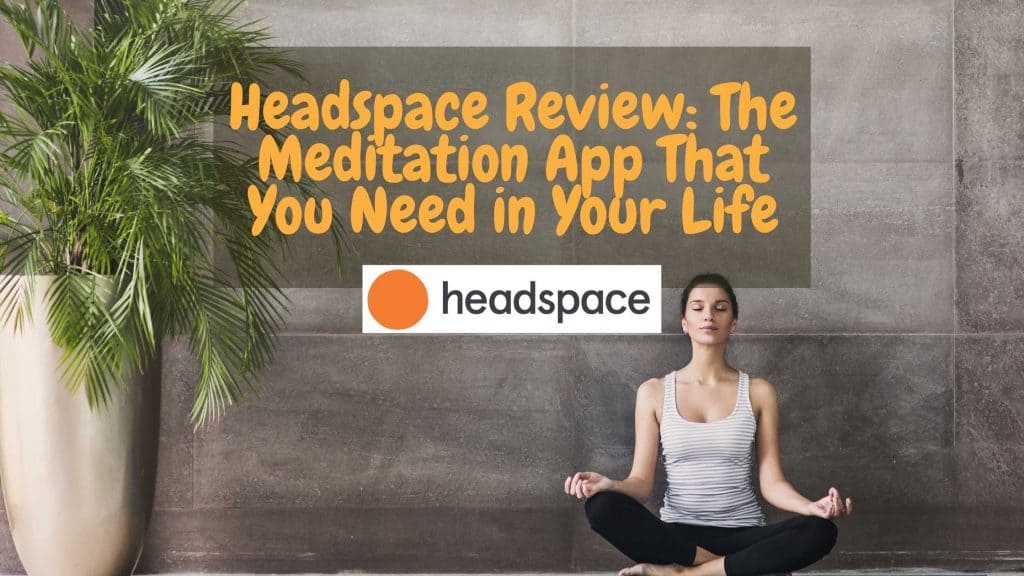 Headspace Review: The Meditation App That You Need in Your Life
