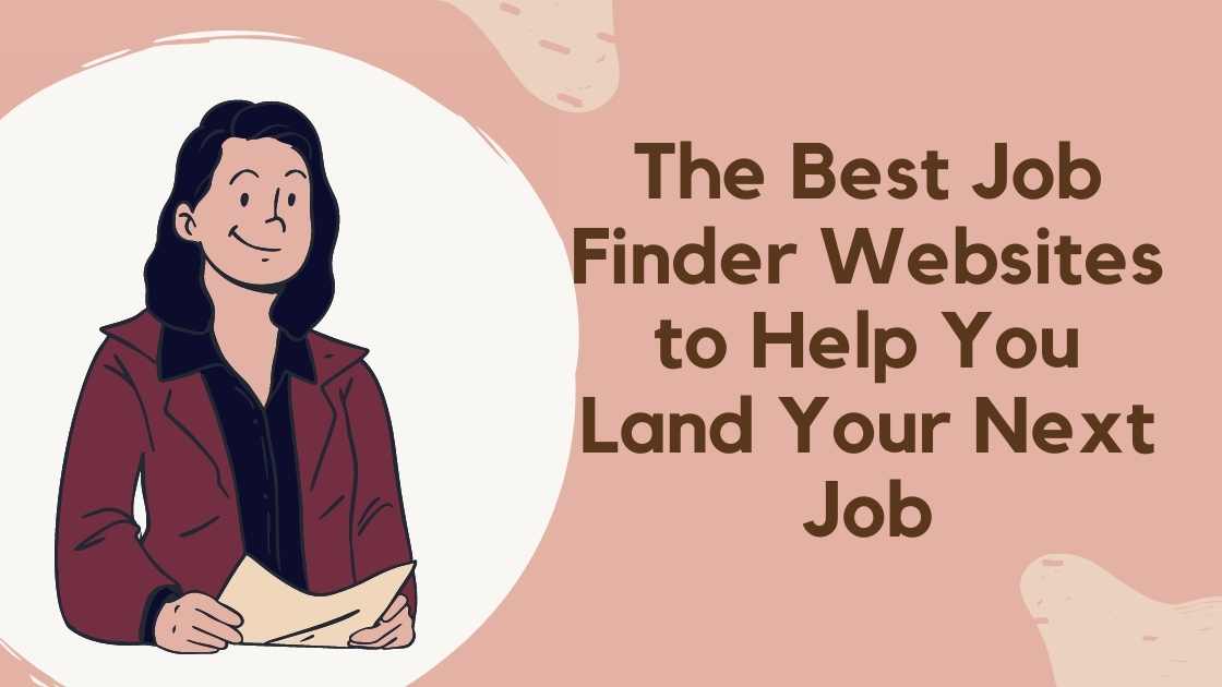 The Best Job Finder Websites to Help You Land Your Next Job